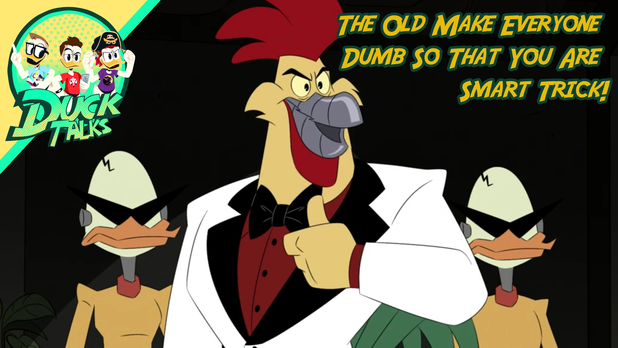 DuckTalks Episode #099 – The Old Make Everyone Dumb So That You Are ...